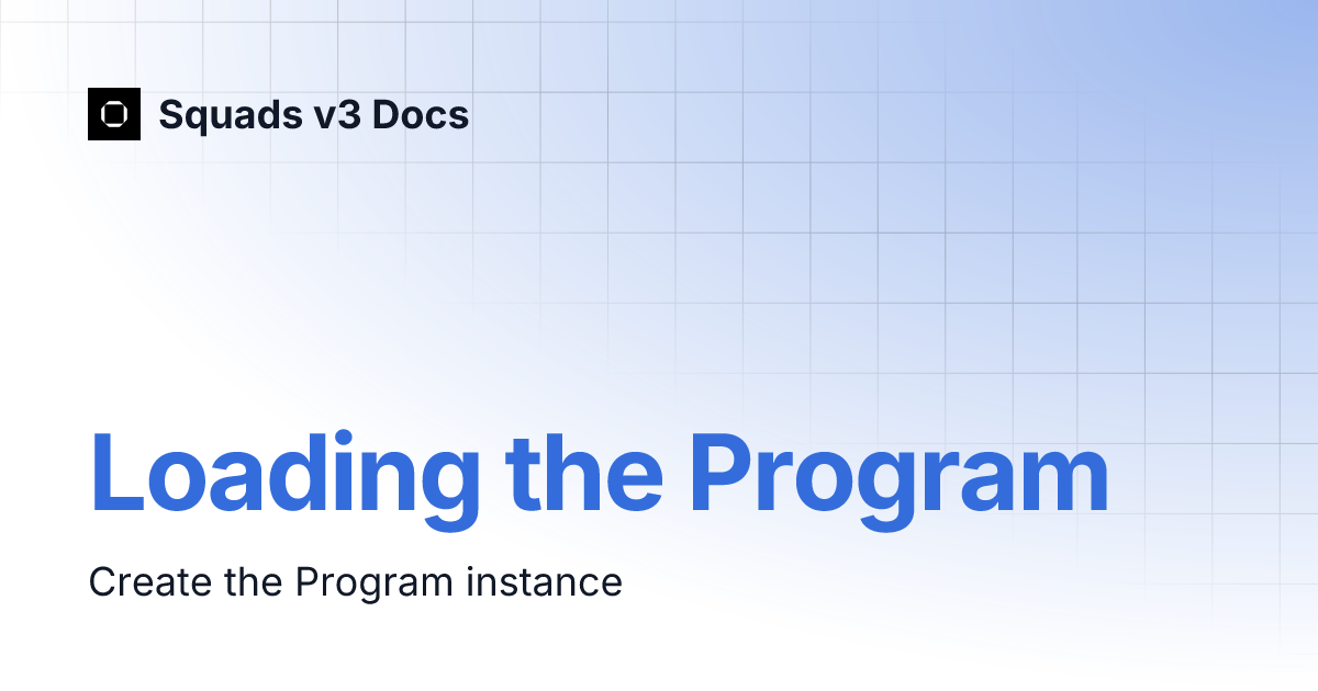 Loading the Program | Squads v3 Docs
