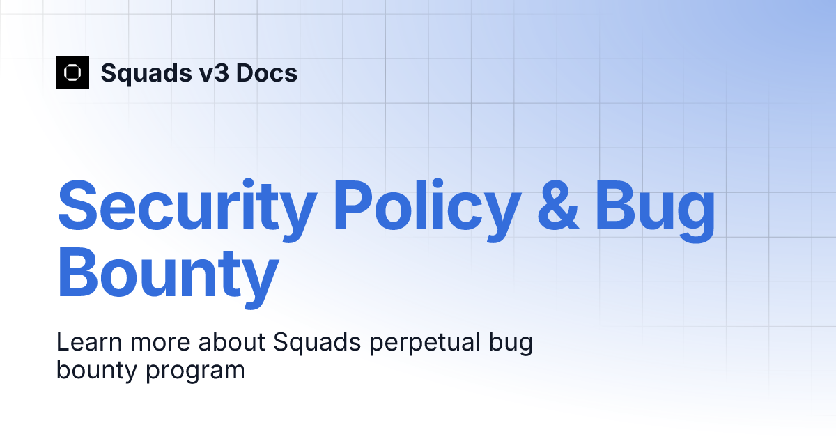 Security Policy & Bug Bounty | Squads v3 Docs
