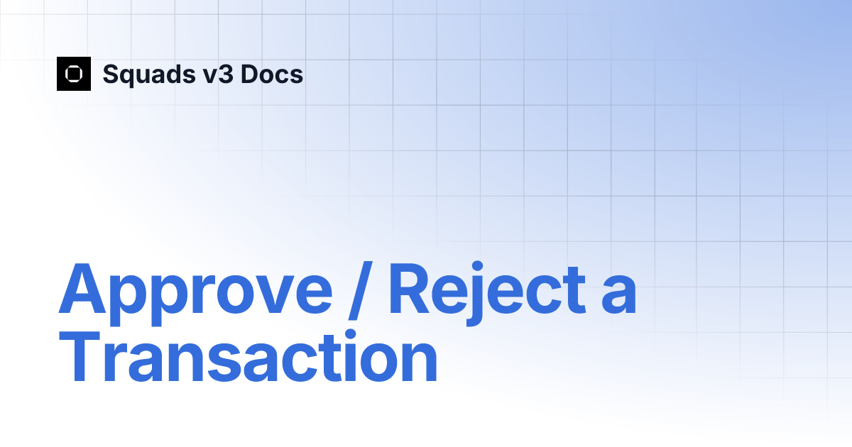 Approve / Reject a Transaction | Squads v3 Docs